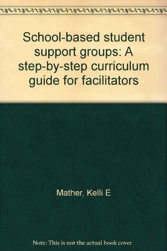 School-Based Student Support Groups: A Step-by-Step Curriculum Guide ...