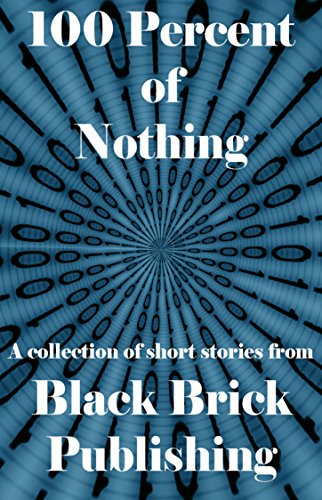 100 Percent of Nothing - Kindle edition by Publishing, Black Brick ...