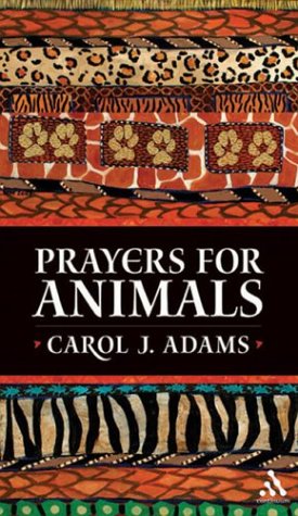 Prayers for Animals: Adams, Carol J.: Amazon.com: Books