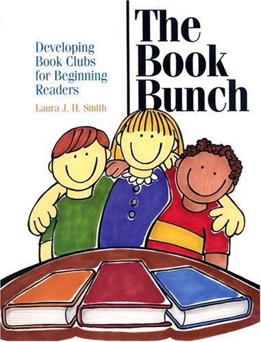 The Book Bunch: Developing Book Clubs for Beginning Readers: Smith ...