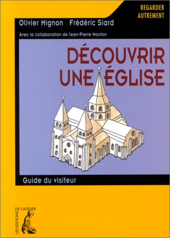 decouvrir une eglise : Mouton, Jean-Pierre, Mignon, Olivier, Siard ...