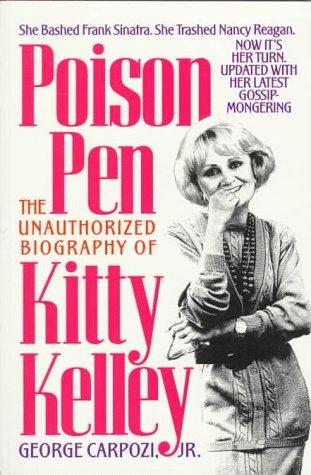 Poison Pen: The Unauthorized Biography of Kitty Kelley: Carpozi, George ...