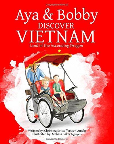 Aya & Bobby Discover Vietnam: Land of the Ascending Dragon: Ameln ...