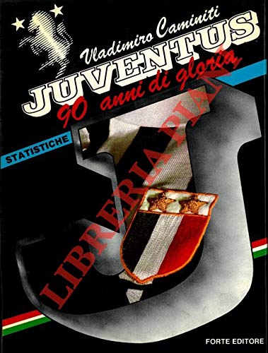 Juventus. 90 anni di gloria. : CAMINITI Vladimiro -: Amazon.it: Libri