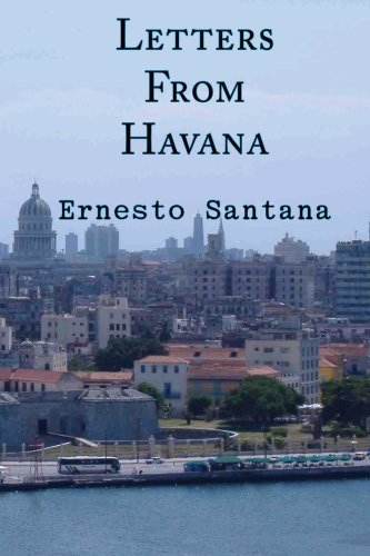 Letters from Havana: Santana, Ernesto: 9781453700624: Amazon.com: Books