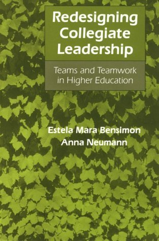 Redesigning Collegiate Leadership: Teams and Teamwork in Higher ...