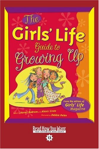 The Girls' Life: Guide to Growing Up: Easy Read Comfort Edition: Bokram ...