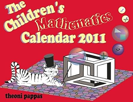 The Children's Mathematics Calendar 2011: Pappas, Theoni: 9781884550416 ...