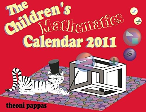 The Children's Mathematics Calendar 2011: Pappas, Theoni: 9781884550416 ...