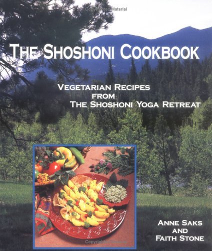 The Shoshoni Cookbook: Vegetarian Recipes from the Shoshoni Yoga ...