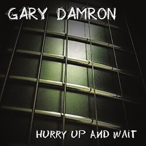Play Hurry Up and Wait by Gary Damron on Amazon Music