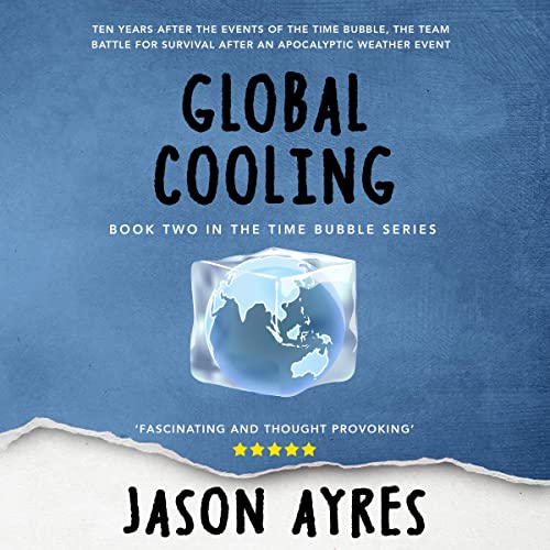Global Cooling: The Time Bubble, Book 2 (Audio Download): Jason Ayres ...