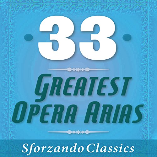 33 - Greatest Opera Arias von Various artists bei Amazon Music - Amazon.de