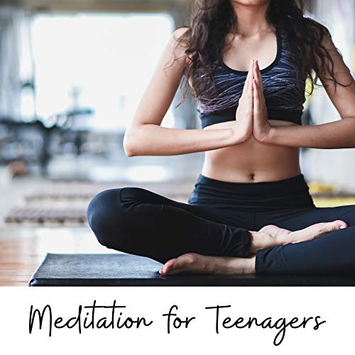 Play Meditation for Teenagers: Calm Relaxation Music for Concentration ...