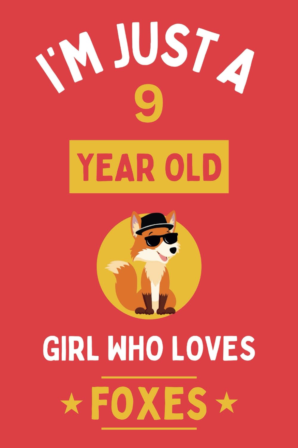 I'm Just A 9 Year Old Girl Who Loves Foxes: 9th Personalized Birthday ...