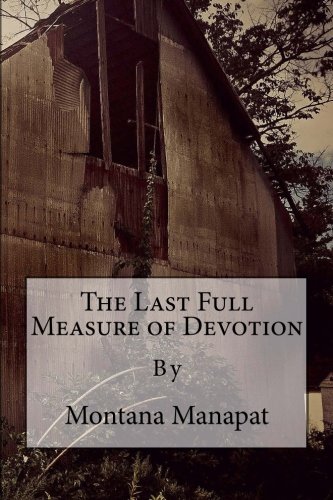 The Last Full Measure of Devotion: Manapat, Montana: 9781480266896 ...