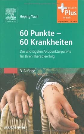 60 Punkte - 60 Krankheiten: Die wichtigsten Akupunkturpunkte für Ihren ...