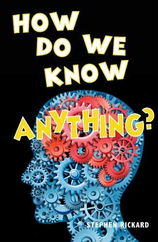 How Do We Know Anything: David Orme, Stephen Rickard: 9781781271018 ...