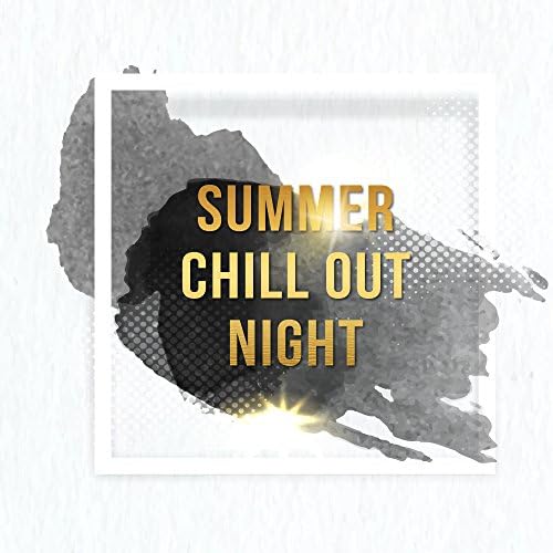 Play Summer Chill Out Night – Summer Relax, Deep Chill Out, Party Hits 2017, Summertime by The ...