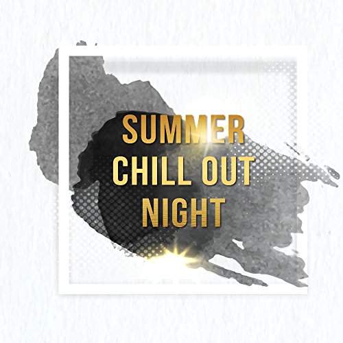 Play Summer Chill Out Night – Summer Relax, Deep Chill Out, Party Hits ...
