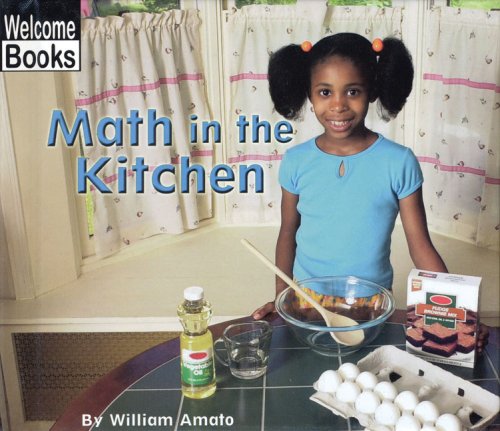 Math in the Kitchen (Welcome Books: Math in My World): Amato, William ...
