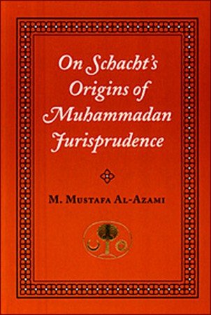 On Schacht's Origins of Muhammadan Jurisprudence: Muhammad Mustafa Al ...