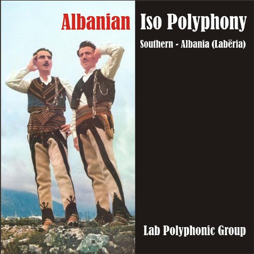Albanian Iso Polyphony / Southern - Albania (Labëria) by Lab Polyphonic ...