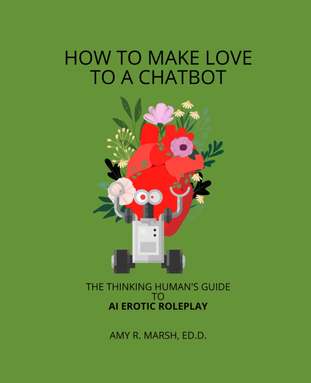 How To Make Love To A Chatbot: The Thinking Human's Guide to AI Erotic ...