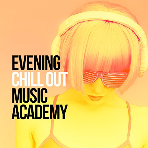 Amazon MusicでEvening Chill Out Music AcademnyのEvening Chill out Music ...