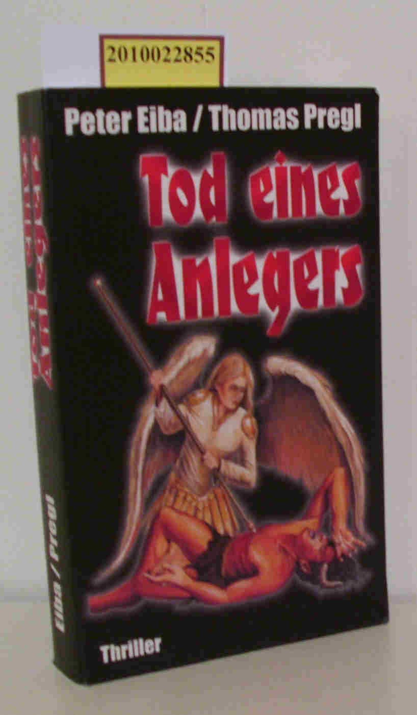 Tod eines Anlegers : Eiba, Peter, Eiba, Peter, Pregl, Thomas: Amazon.de ...