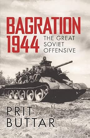Bagration 1944: The Great Soviet Offensive : Buttar, Prit: Amazon.com ...