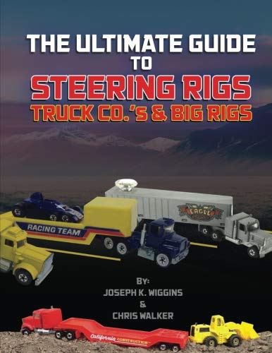 The Ultimate Guide to Steering Rigs, Truck Co.s' & Big Rigs: Wiggins ...