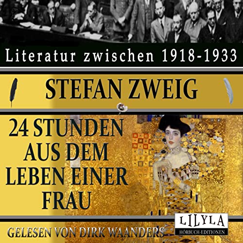 24 Stunden aus dem Leben einer Frau (Audio Download): Stefan Zweig, Dirk Waanders, LILYLA ...