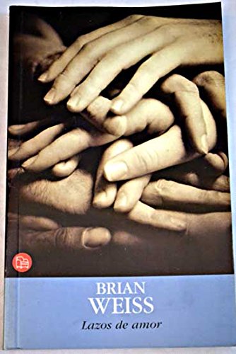 Lazos De Amor: Brian L. Weiss: 9788466307130: Amazon.com: Books