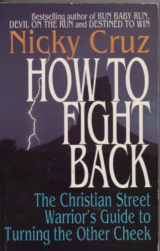 How to Fight Back: The Christian Street Warrior's Guide to Turning the ...