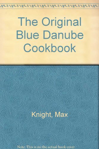 The Original Blue Danube Cookbook: Knight, Max, Lederer, Wolfgang ...
