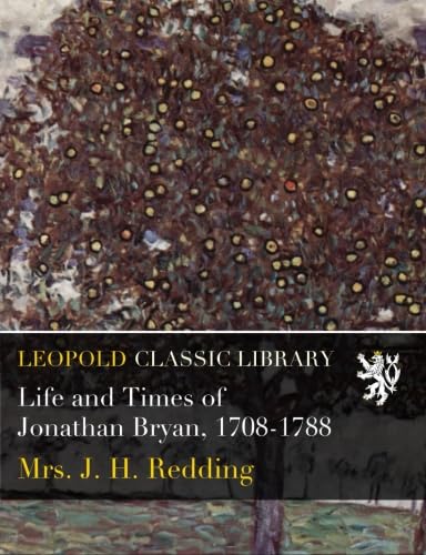 Amazon.com: Life and Times of Jonathan Bryan, 1708-1788: Redding, Mrs ...