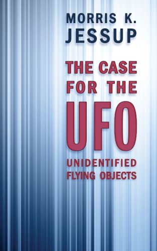The Case For the UFO: Unidentified Flying Objects: Jessup, Morris K ...