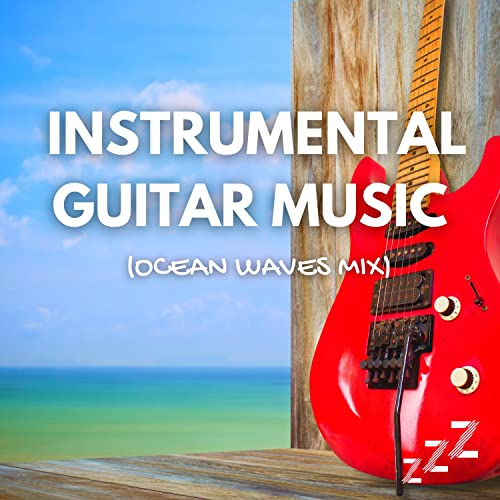 Play Relaxing Guitar Music (Ocean Waves Mix) by Instrumental Guitar ...