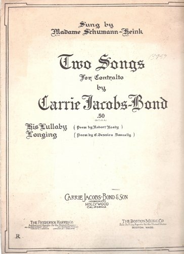 Two Songs For Contralto by Carrie Jacobs-Bond. Sung by Madame Schumann ...