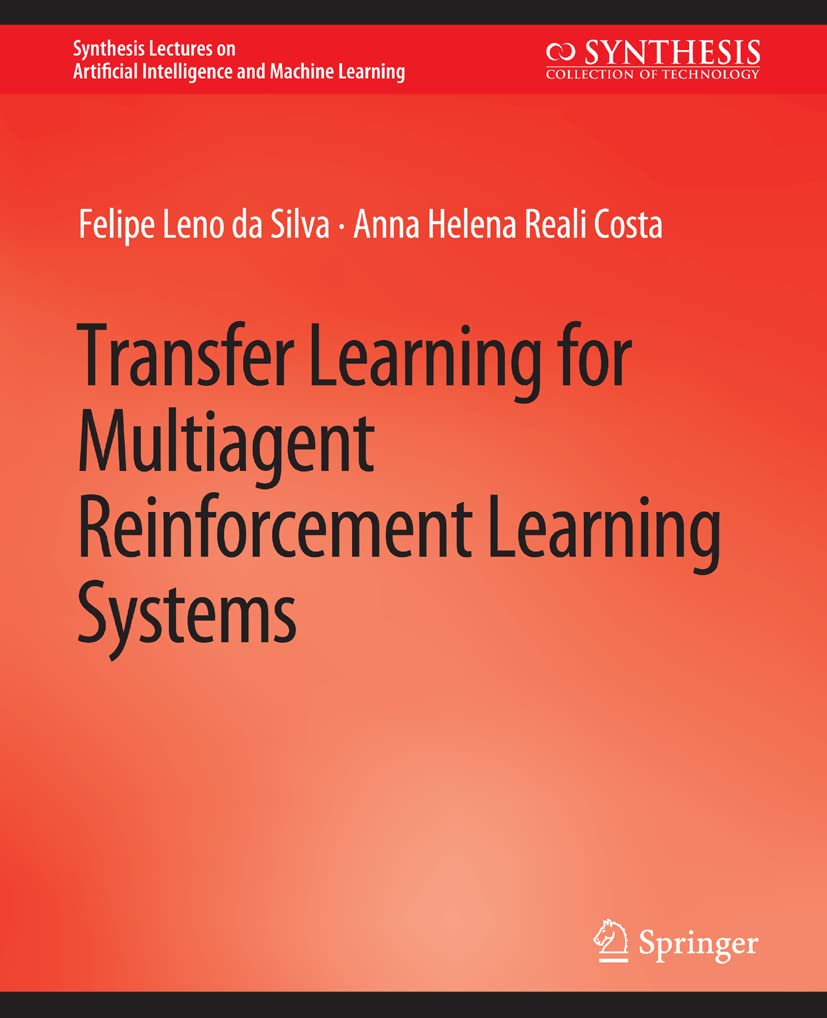 Amazon.com: Transfer Learning for Multiagent Reinforcement Learning Systems (Synthesis Lectures ...