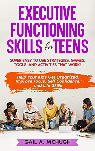 Executive Functioning Skills for Teens: Super Easy to Use Strategies ...