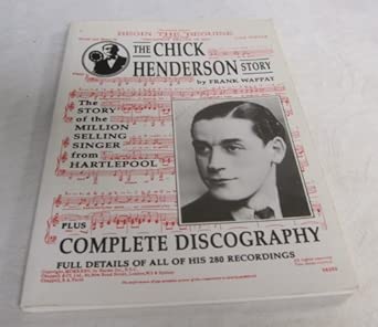 The Chick Henderson Story: The Story of the Million Selling Singer from ...