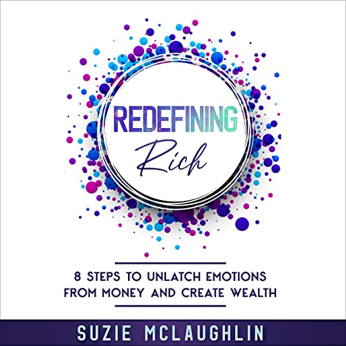 Amazon.com: Redefining Rich: 8 Steps to Unlatch Emotions from Money and Create Wealth (Audible ...