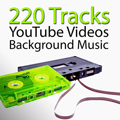 220 Tracks: YouTube Videos Background Music – Soundtrack Music for Your ...