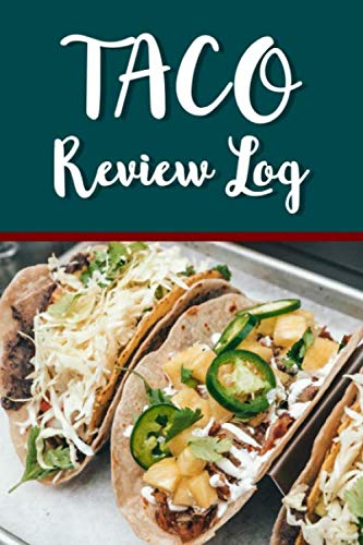 Taco Review Log: Taco Lover's Review Log Book - Record Location ...