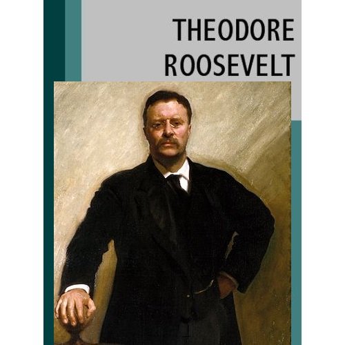Amazon.com: Theodore Roosevelt, An Intimate Biography [Illustrated ...