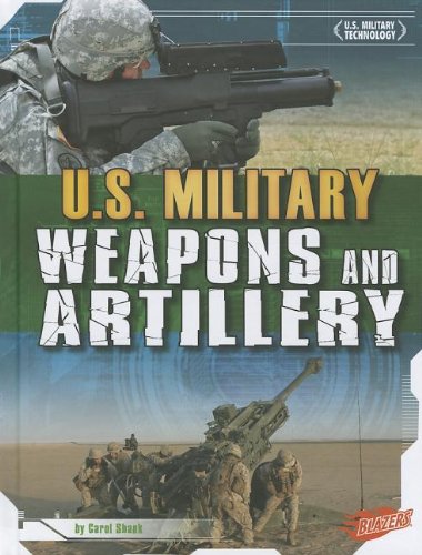 Buy U.S. Military Weapons and Artillery (U.S. Military Technology) Book ...
