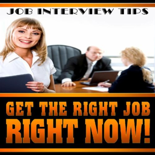 Amazon.com: Get The Right Job RIGHT NOW! : Job Interview Tips: Digital ...