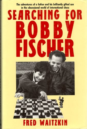 Searching for Bobby Fischer: The World of Chess Observed by the Father ...